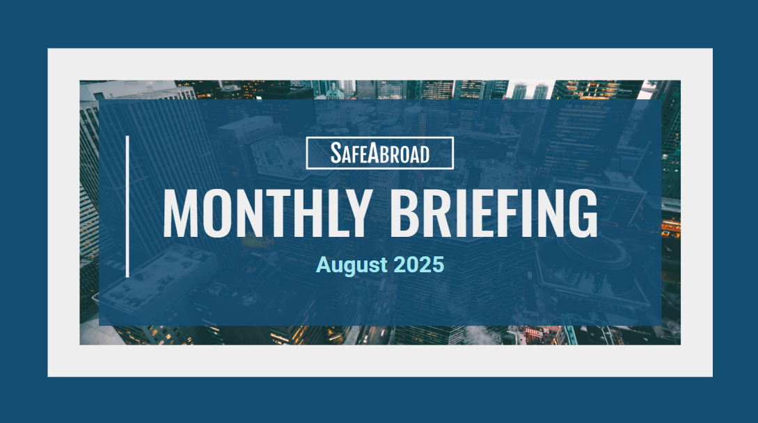 SafeAbroad Global Intelligence Briefing: August 2025 - SafeAbroad